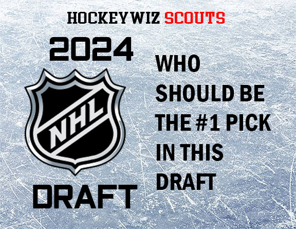 2024 NHL DRAFT: WHO SHOULD BE THE NO.1 PICK IN THIS DRAFT – HockeywizScouts